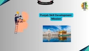 Punjab Skill Development Mission (PSDM)- Objectives & Impacts